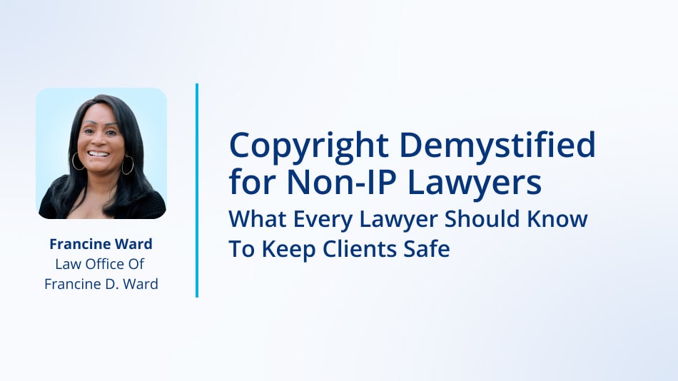 Copyright Demystified for Non-IP Lawyers: What Every Lawyer Should Know ...