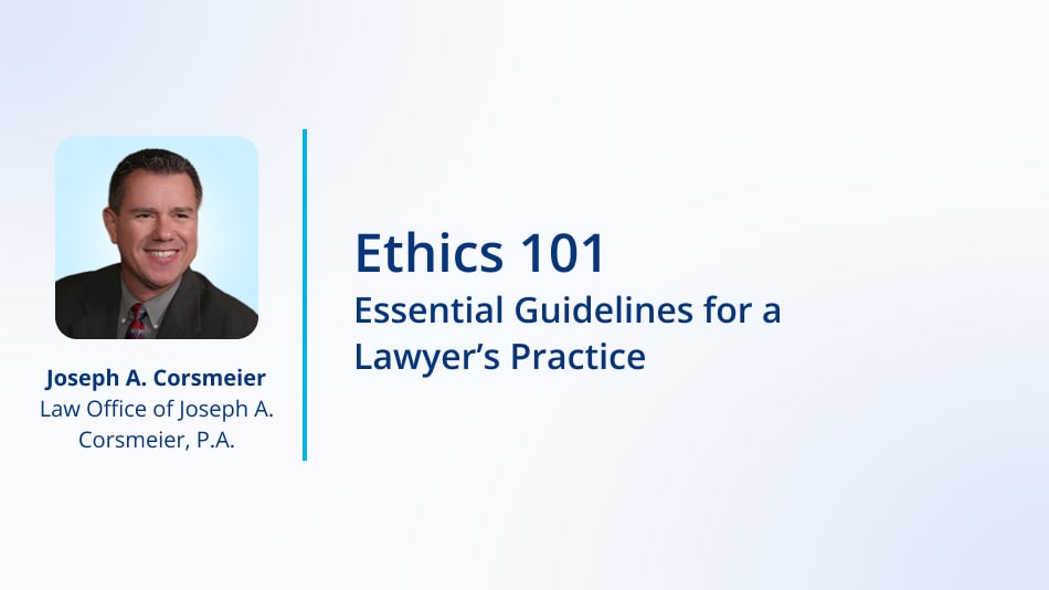 Ethics 101: Essential Guidelines for a Lawyer’s Practice | CLE Courses ...
