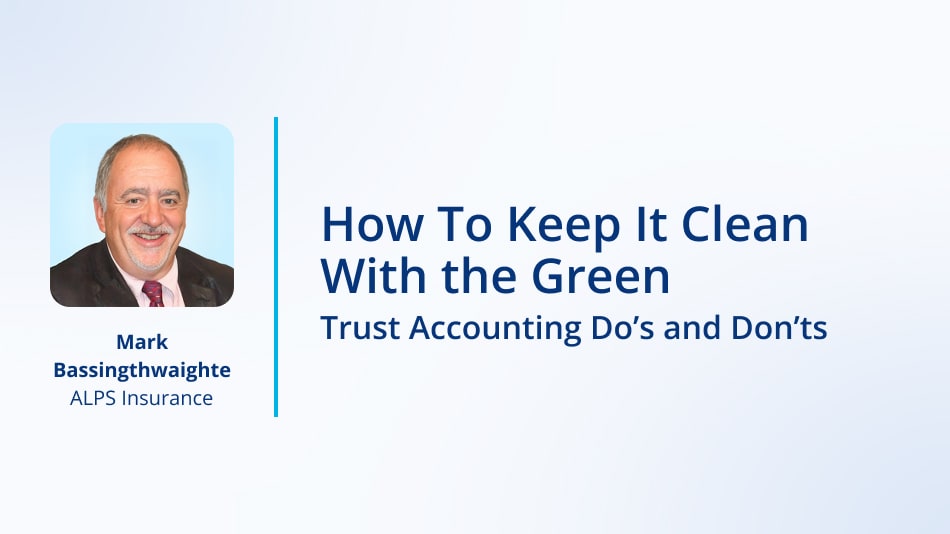 How To Keep It Clean With the Green: Trust Accounting Do’s and Don’ts | Justia CLE & Webinars On ...