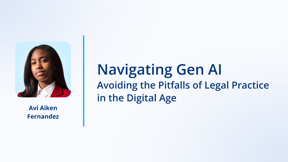 Navigating Gen AI: Avoiding the Pitfalls of Legal Practice in the ...