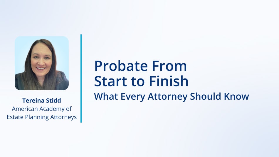 Probate From Start to Finish: What Every Attorney Should Know | CLE ...
