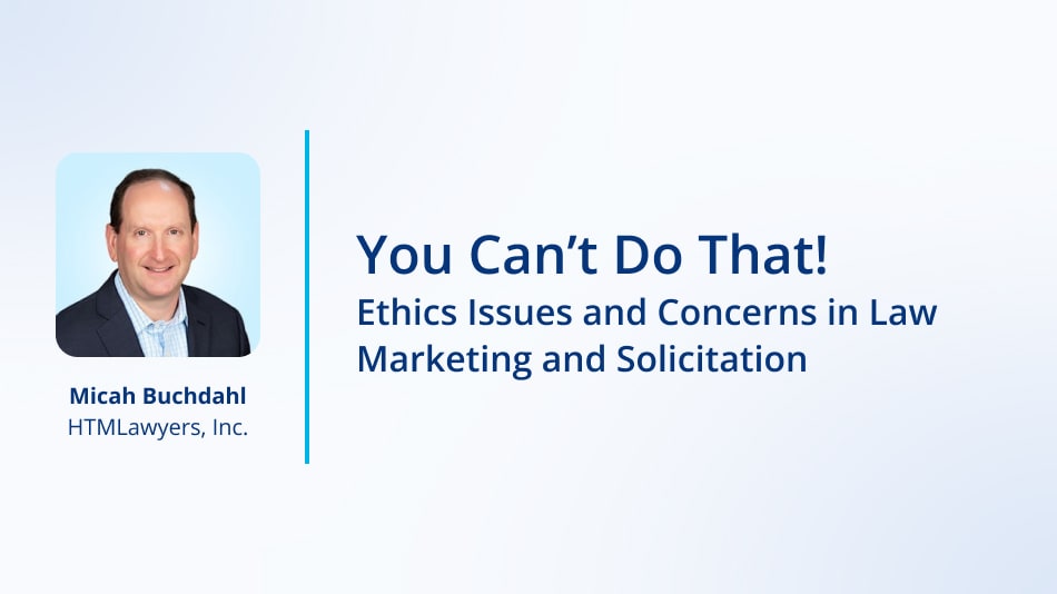 You Can’t Do That! Ethics Issues and Concerns in Law Marketing and ...